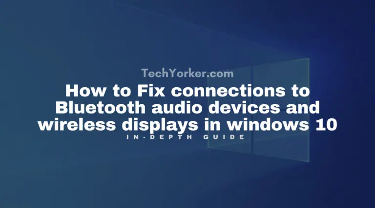 Fix Connections to Bluetooth Audio Devices and Wireless Displays in ...